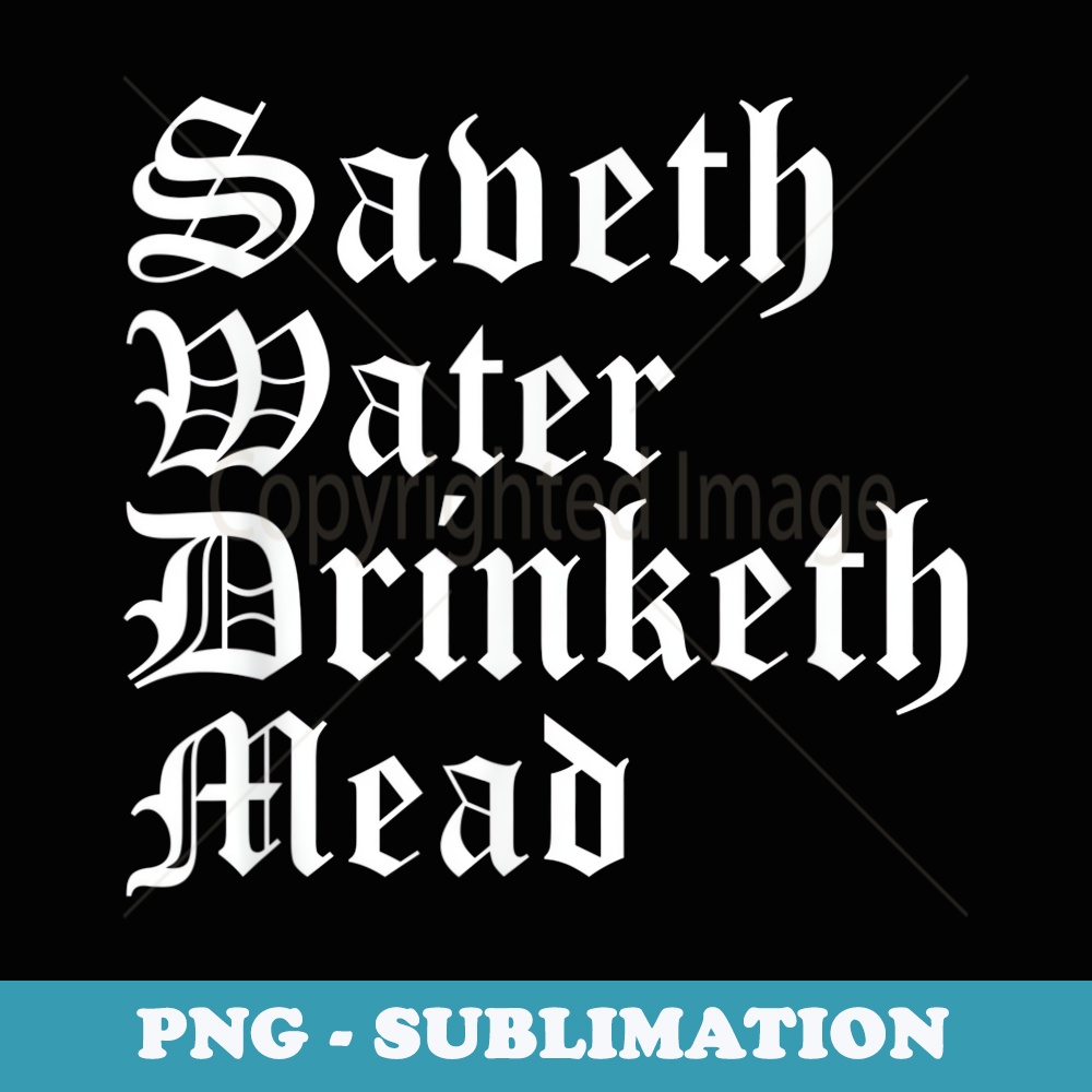 Ren Faire Save Water Drink Mead Saveth Renaissance Design - | Inspire ...