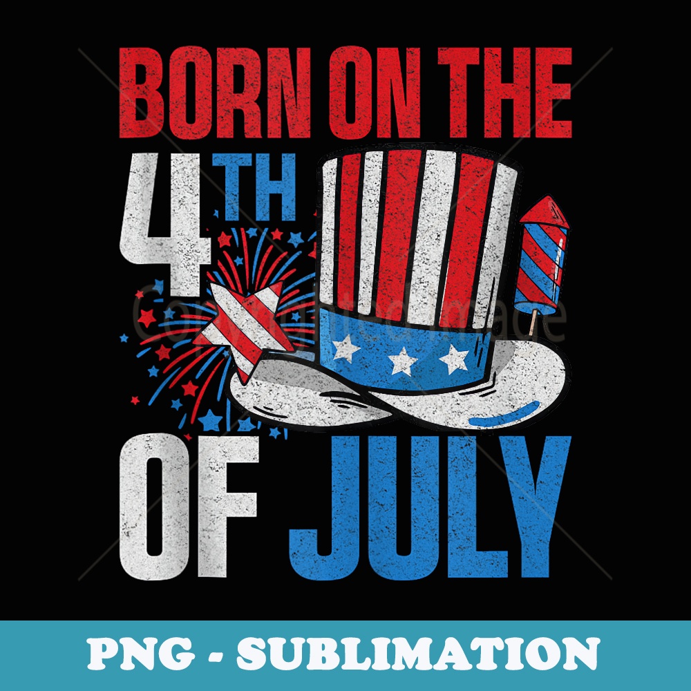 Born On The Fourth Of July Patriotic 4th Of July Birthday - | Inspire ...