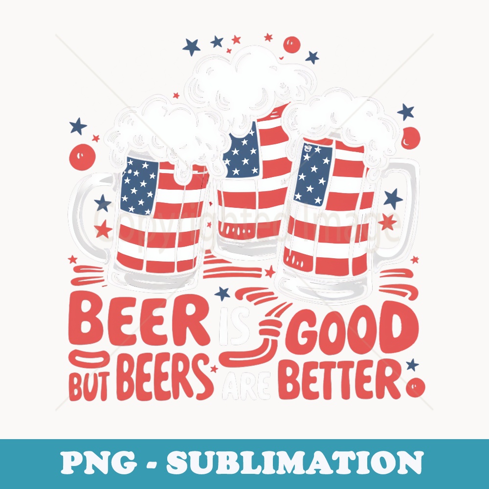 Beer Is Good, But Beers Are Better American Flag 4th of July | Inspire ...