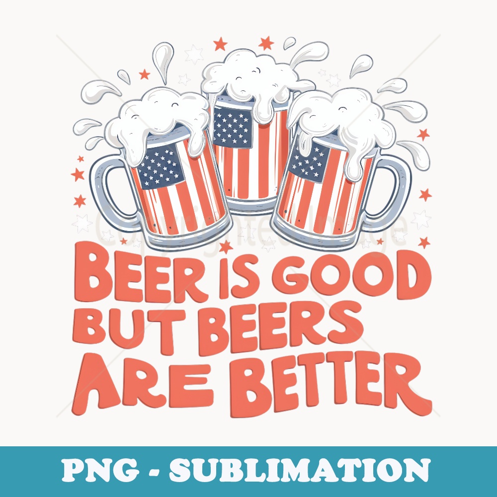Beer Is Good, But Beers Are Better American Flag 4th of July | Inspire ...