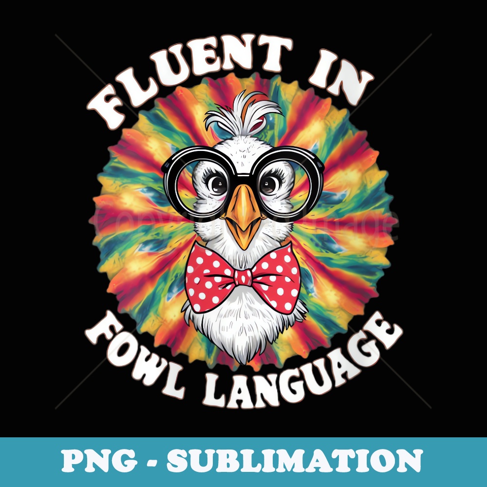 s Im Fluent In Fowl Language Funny Chicken Lady Tye Die Styl | Inspire ...