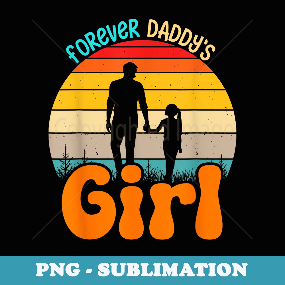 Forever Daddys Girl Exclusive Png Sublimation Download Inspire Uplift
