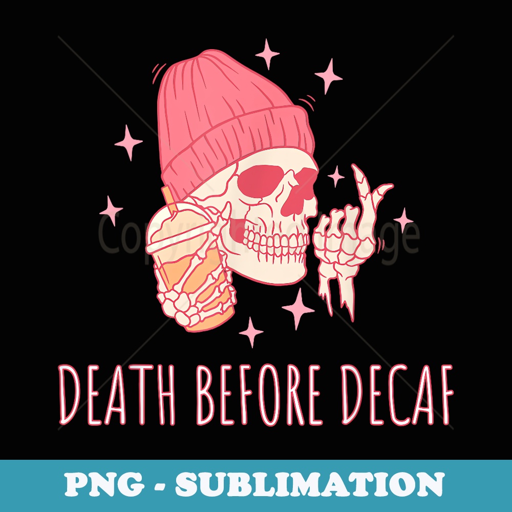 Halloween Coffee Death Before Decaf Skull Skeleton - Premium | Inspire ...