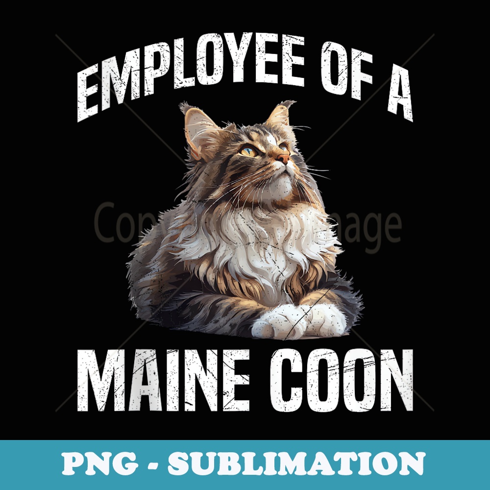 Maine Coon EMPLOYEE OF A MAINE COON Funny Cat Owner - PNG Su | Inspire ...