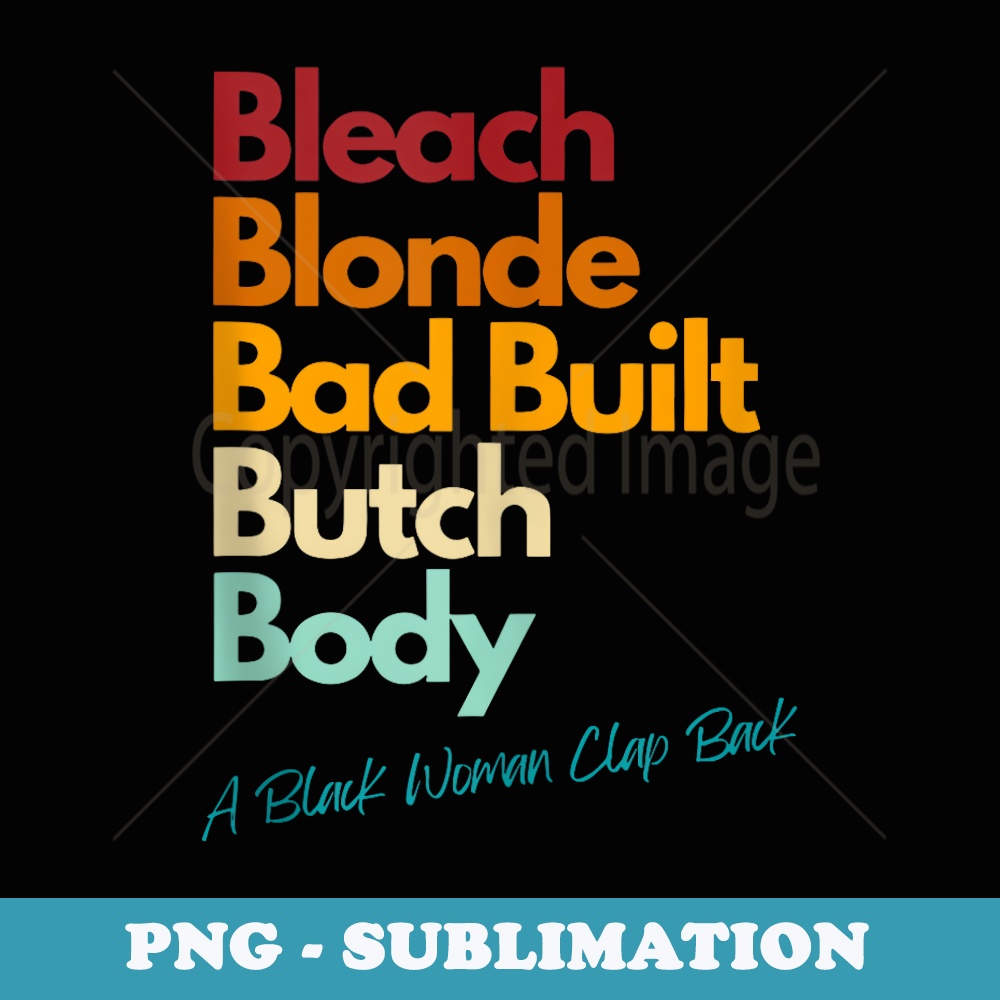 Bleach Blonde Bad Built Bitch Body Woman Clap Back Vintage - | Inspire ...