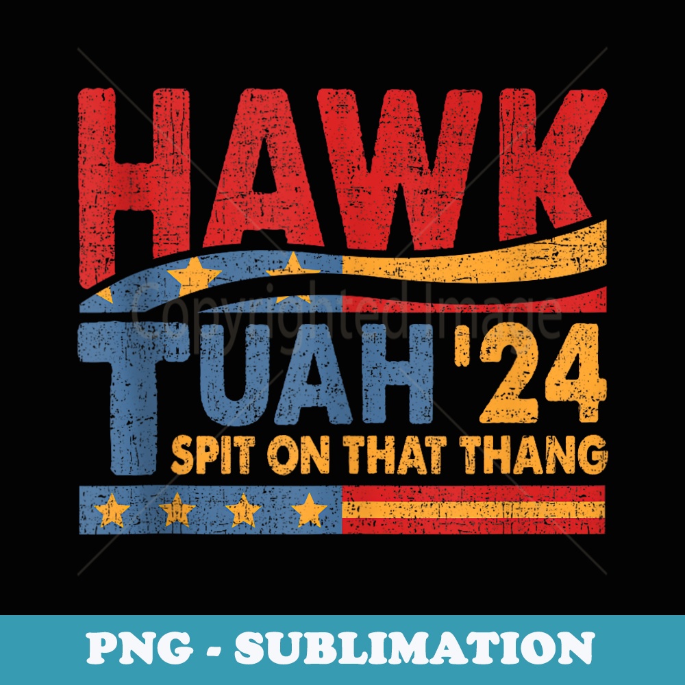 American Flag Hawk Tuah 24 Spit On That Thang - Premium Subl | Inspire ...