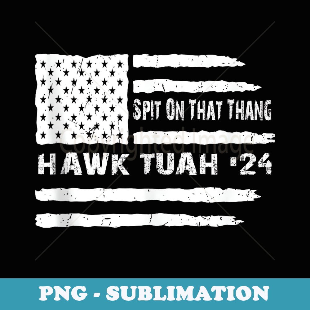 American Flag Hawk Tuah 24 Spit On That Thang - PNG Sublimat | Inspire ...