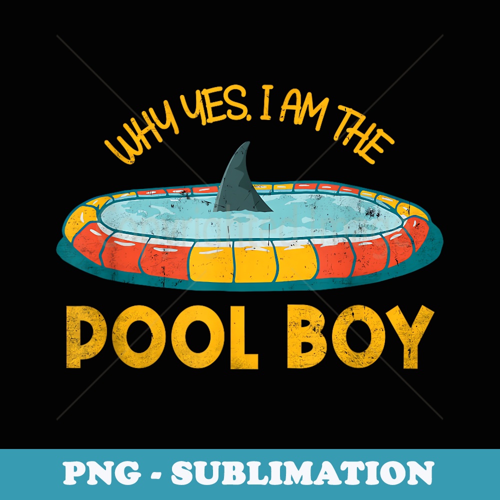 Why Yes I Am The Pool Boy Ocean Swimmer Funny Swimming Pool | Inspire ...