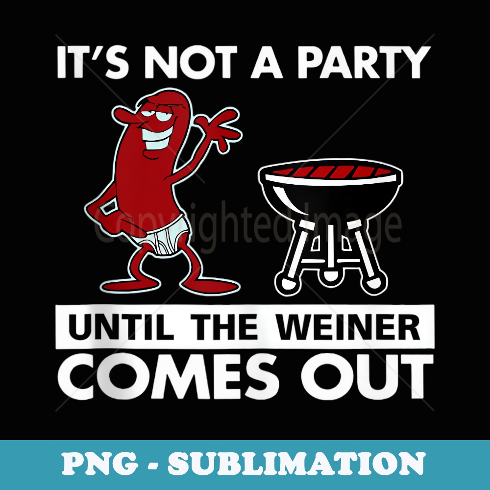 Its Not a Party Until The Weiner Comes Out - Special Edition | Inspire ...