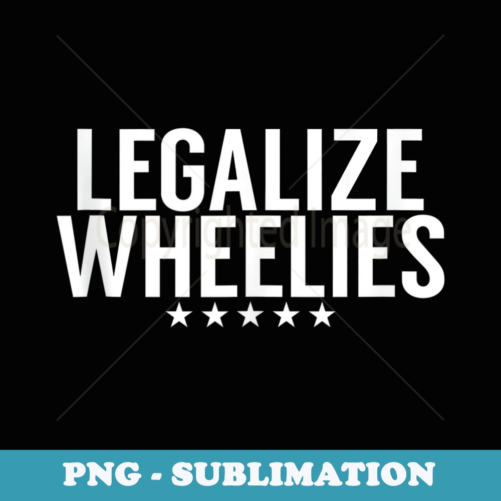 Legalize Wheelies Funny Motorcycle - Professional Sublimatio | Inspire ...
