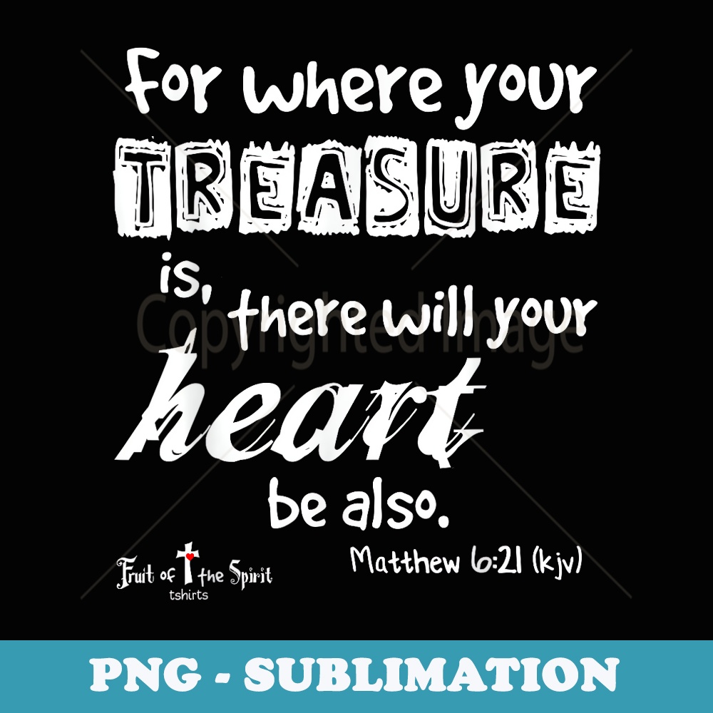 where your treasure is... heart Matthew 621 Christian - PNG | Inspire ...