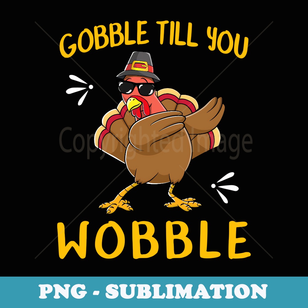 Gobble Gobble Till You Wobble Turkey Idea - Aesthetic Sublim | Inspire ...
