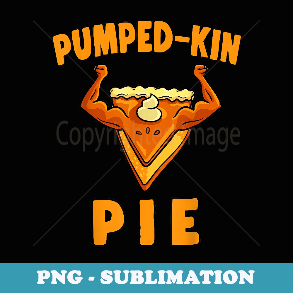 Pumped-kin Pie Funny Gym Thanksgiving - PNG Transparent Subl | Inspire ...