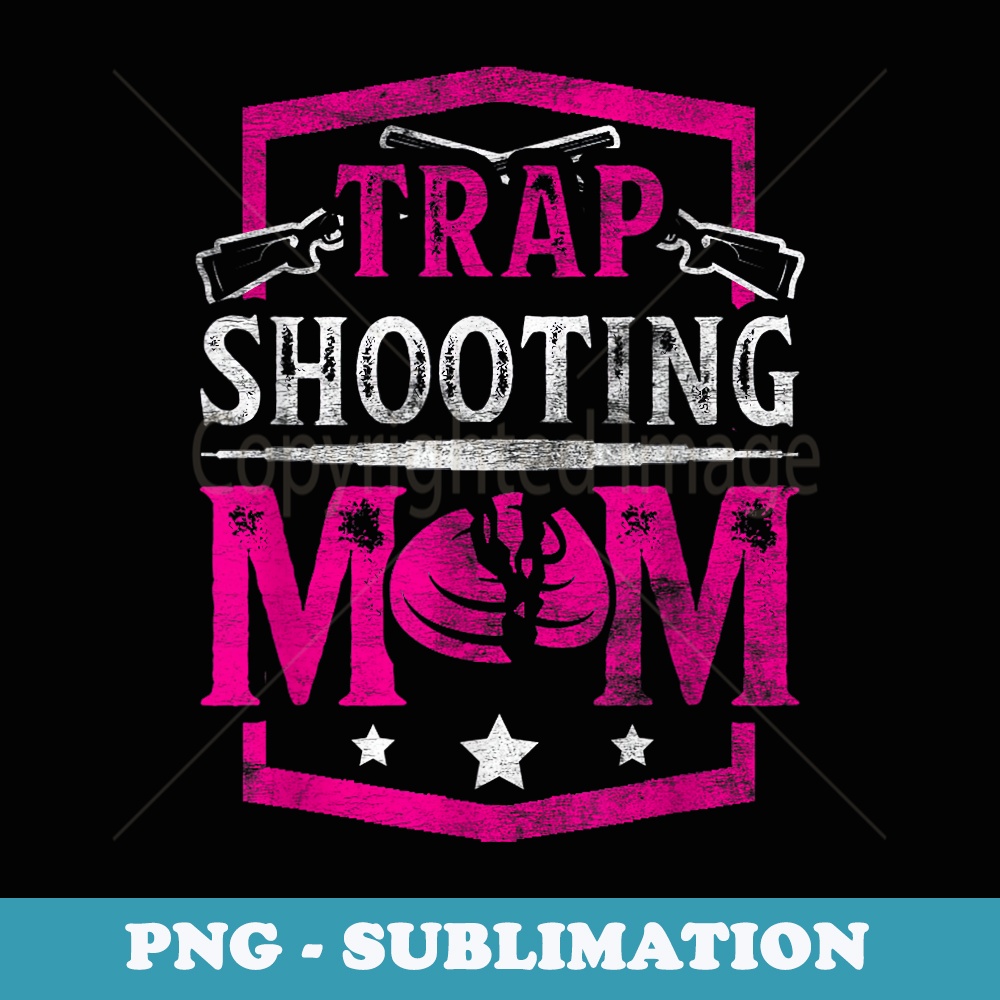 Trap Shooting Mom Trap Shooting Funny - Premium PNG Sublimat | Inspire ...