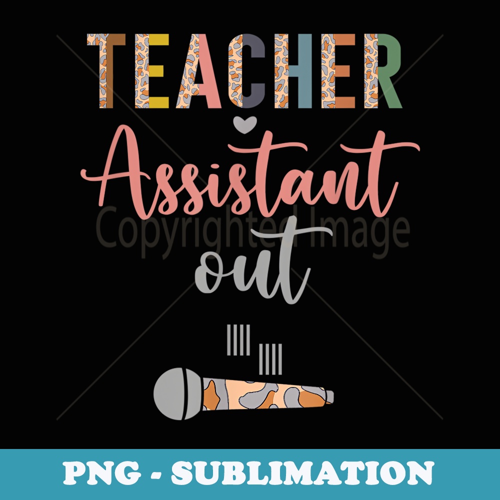 Teacher Assistant Out End of Year Funny Teacher Appreciation | Inspire ...