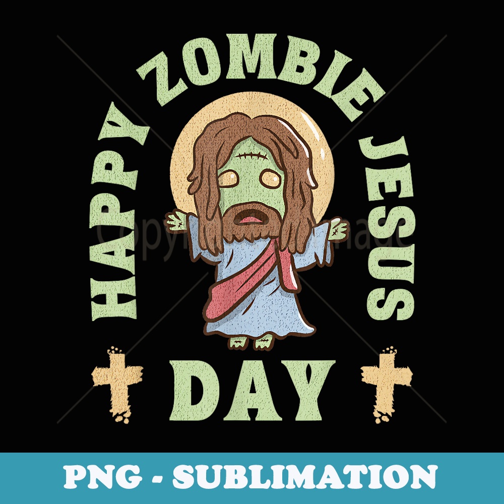 Zombie Jesus Day - PNG Transparent Sublimation Design | Inspire Uplift