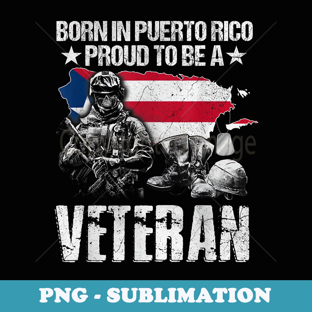 Born In Puerto Rico Proud To Be A Veteran T - Premium PNG Su | Inspire ...