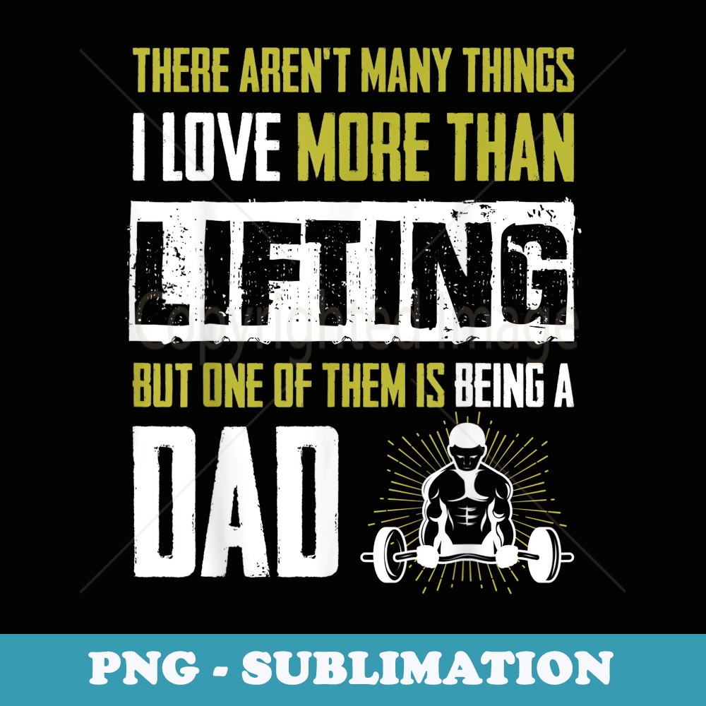 Love More Than Lifting Is Being A Dad Gym Father - Sublimati | Inspire ...