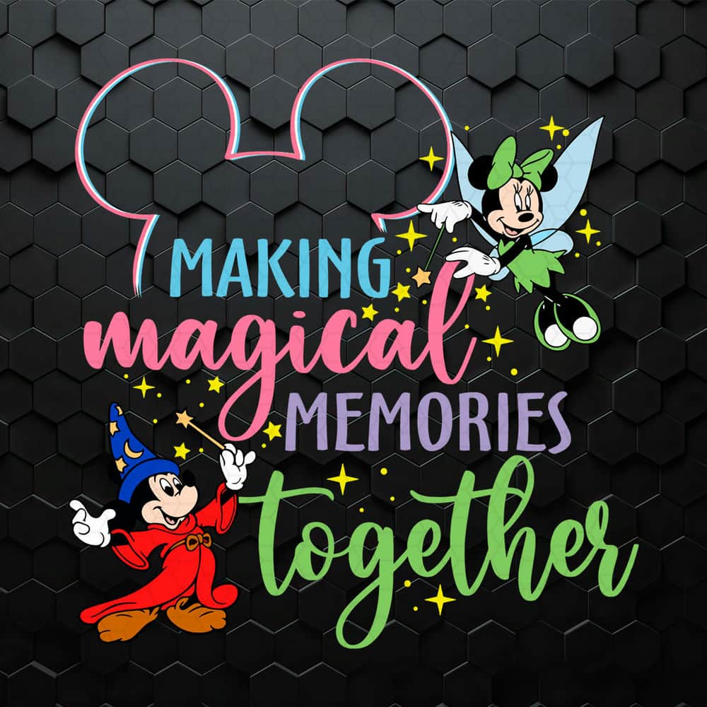 Disney Making Magical Memories Together SVG | Inspire Uplift