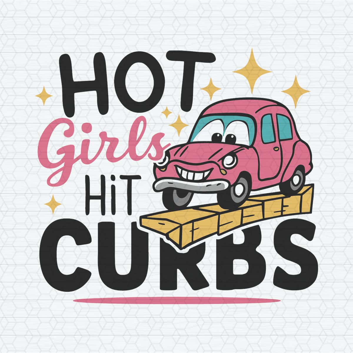 Hot Girls Hit Curbs Cute Trendy SVG | Inspire Uplift