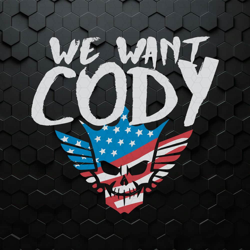 We Want Cody Wwe Wrestling SVG | Inspire Uplift