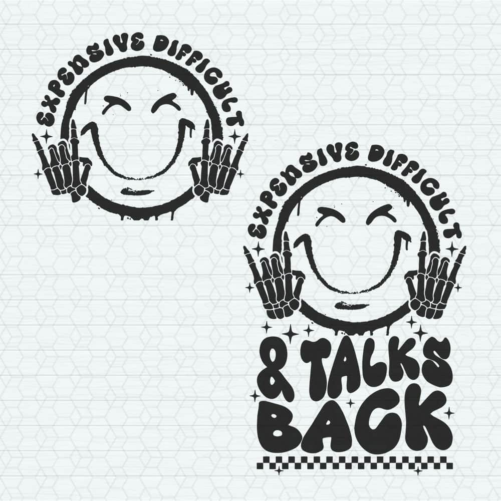 Expensive Difficult And Talks Back Smiley Face SVG | Inspire Uplift