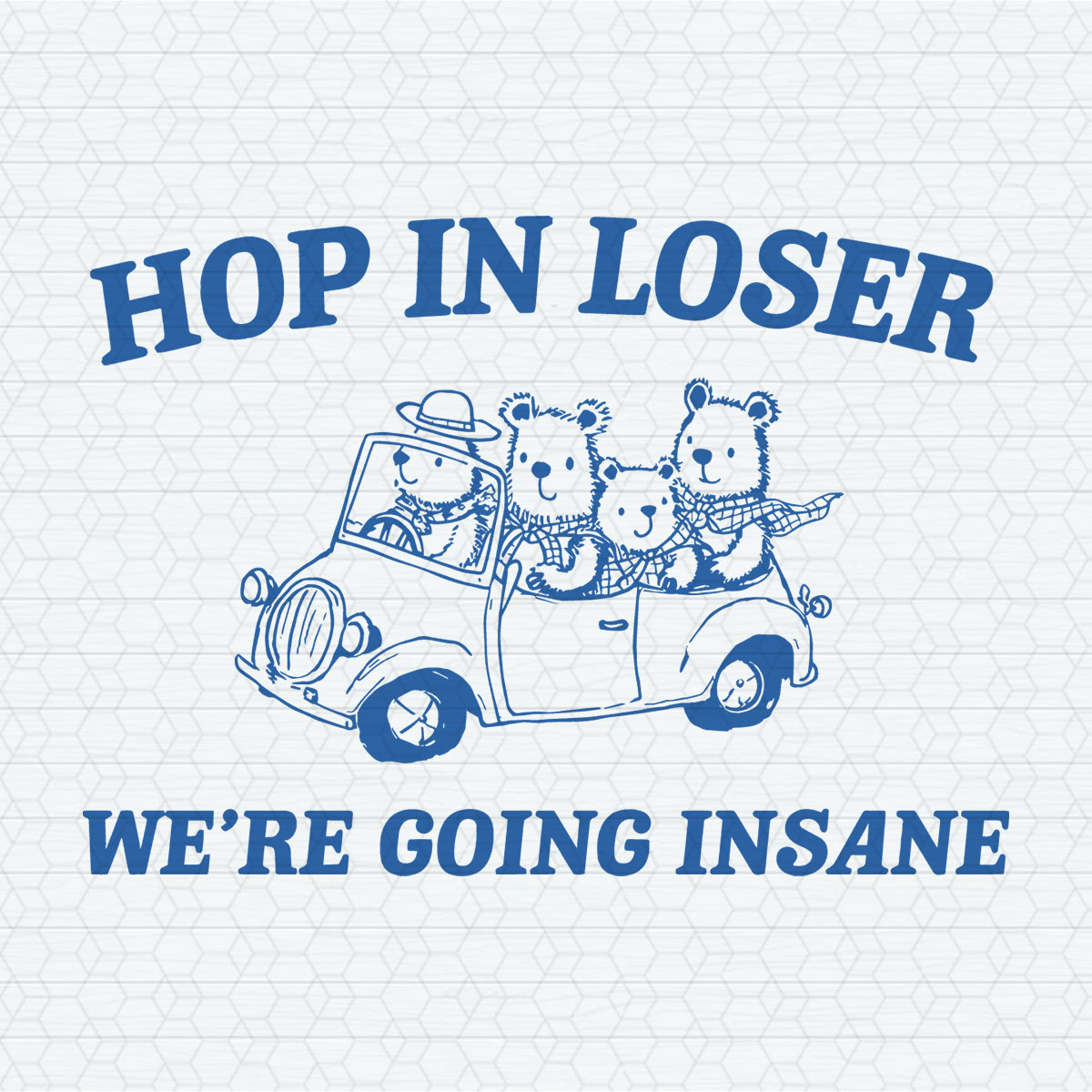 Hop In Loser We Are Going Insane SVG | Inspire Uplift