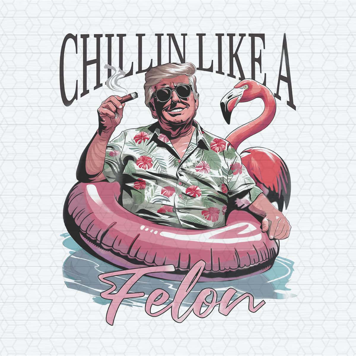 Chillin Like A Felon Trump Summer Meme PNG - Inspire Uplift