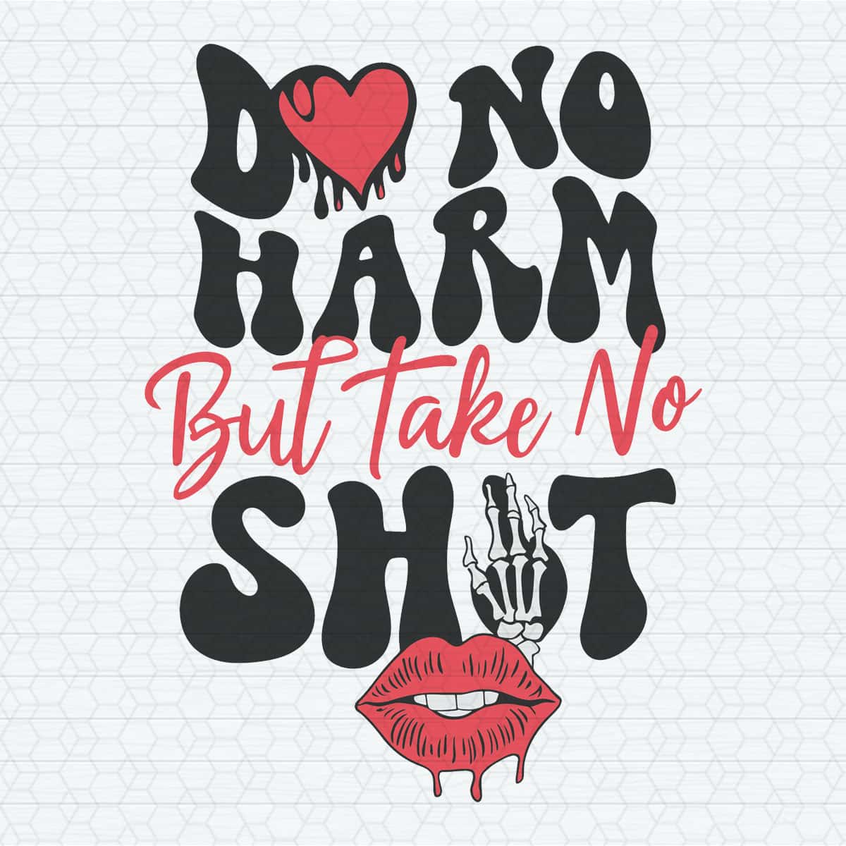 Funny Quotes Do No Harm But Take No Shit SVG - Inspire Uplift