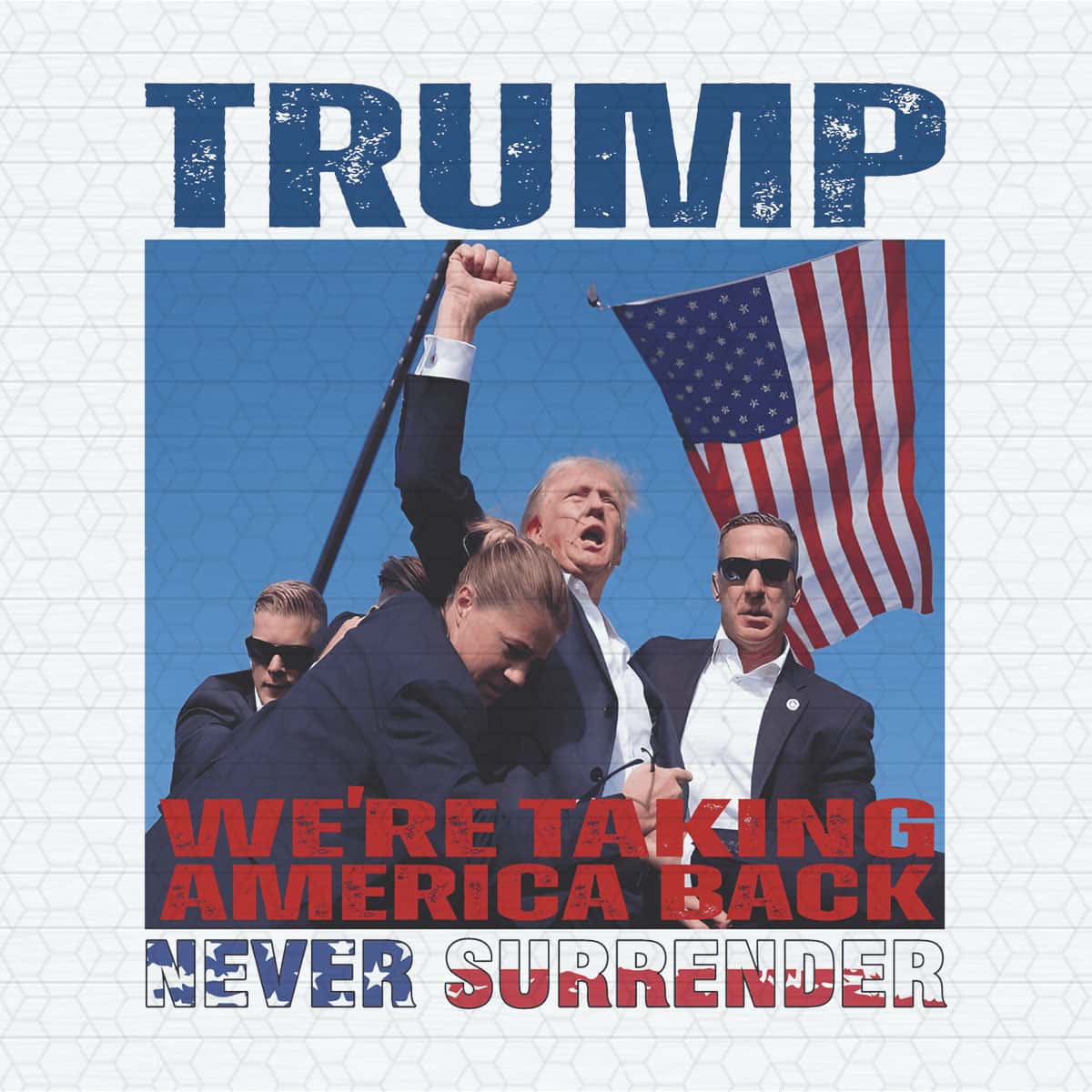 Trump We Are Taking American Back Never Surrender PNG | Inspire Uplift