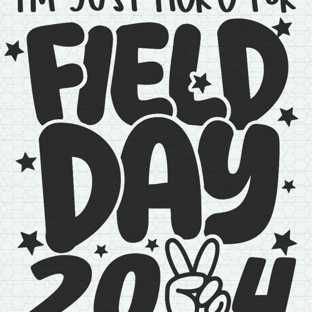 I'm Just Here For Field Day 2024 PNG | Inspire Uplift