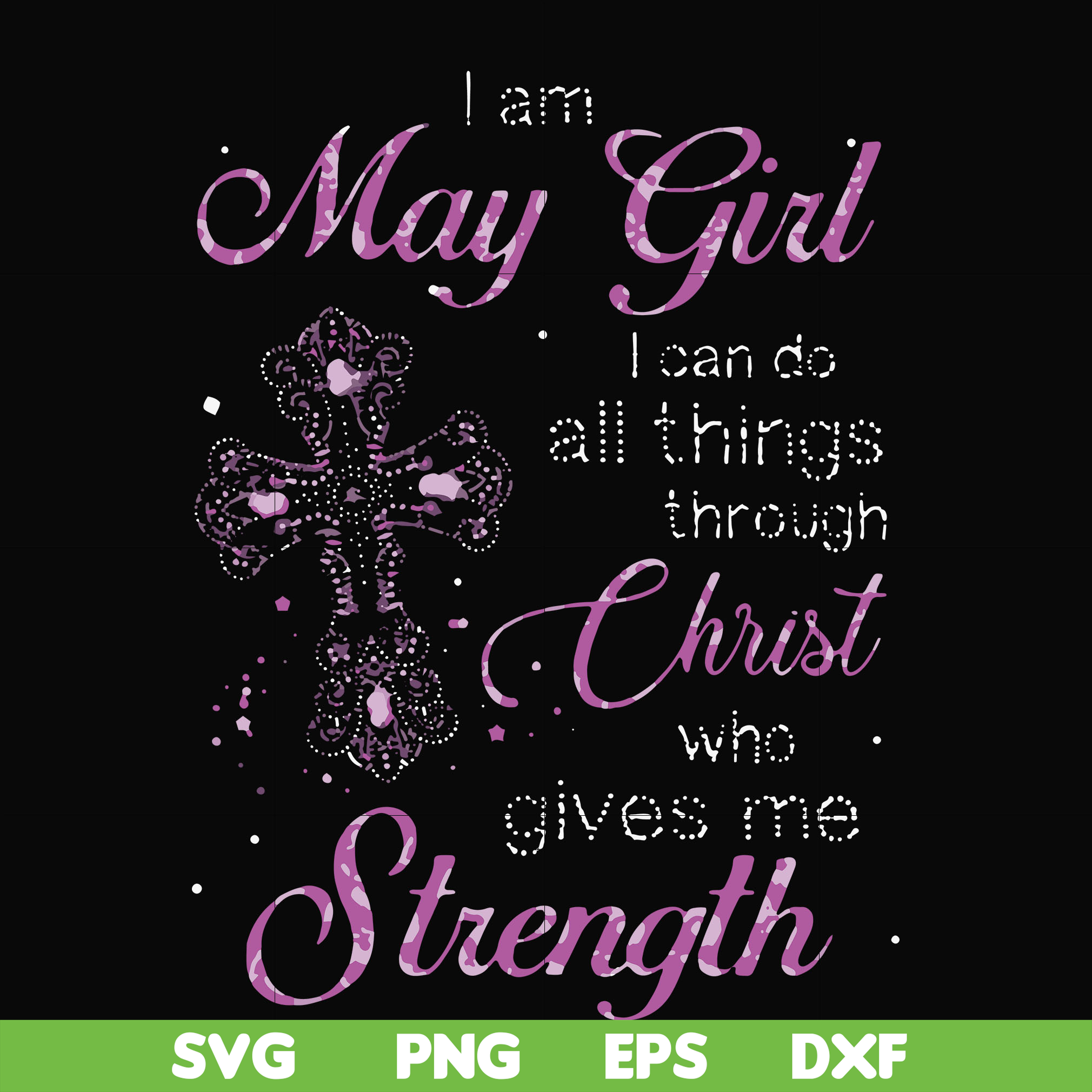 I am a May girl I can do all things through Christ who gives | Inspire ...