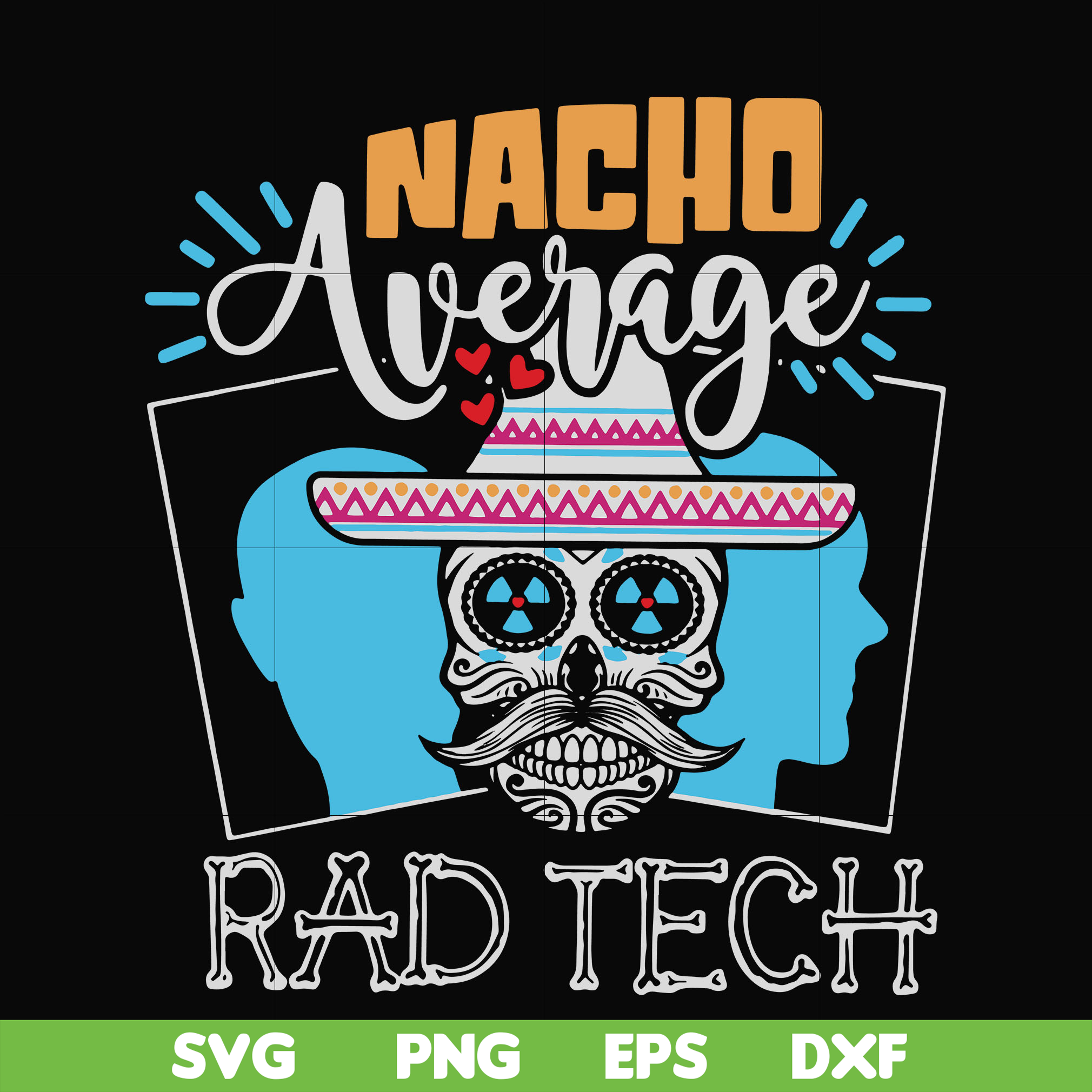 Nacho average rad tech svg, png, dxf, eps digital file HLW01 | Inspire ...