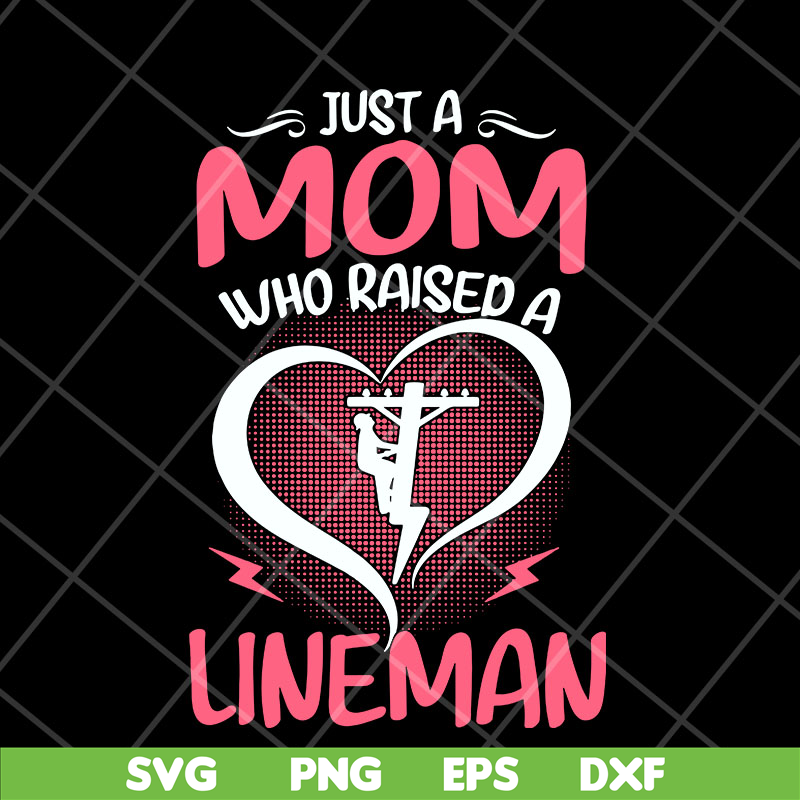 Just A Mom Who raised A Lineman svg, Mother's day svg, eps, | Inspire ...