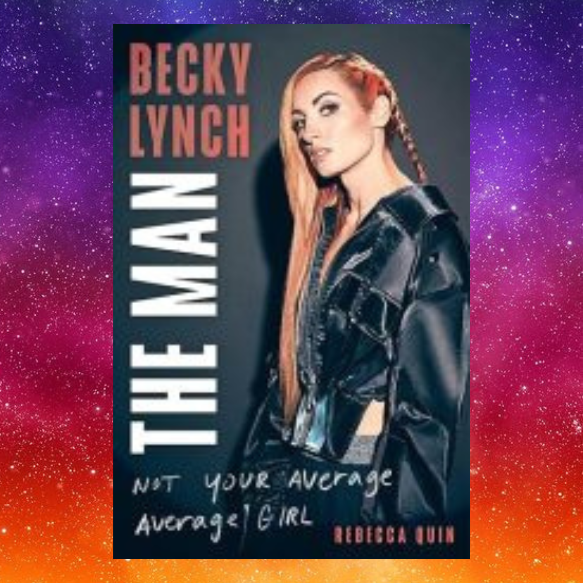 Becky Lynch: The Man–Not Your Average Average Girl by Rebecc | Inspire ...
