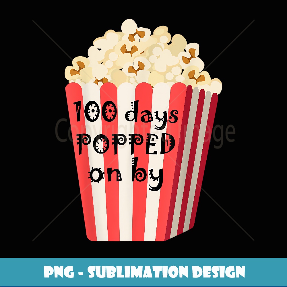 100 Days Popped On By - 100th Day Of School Popcorn | Inspire Uplift