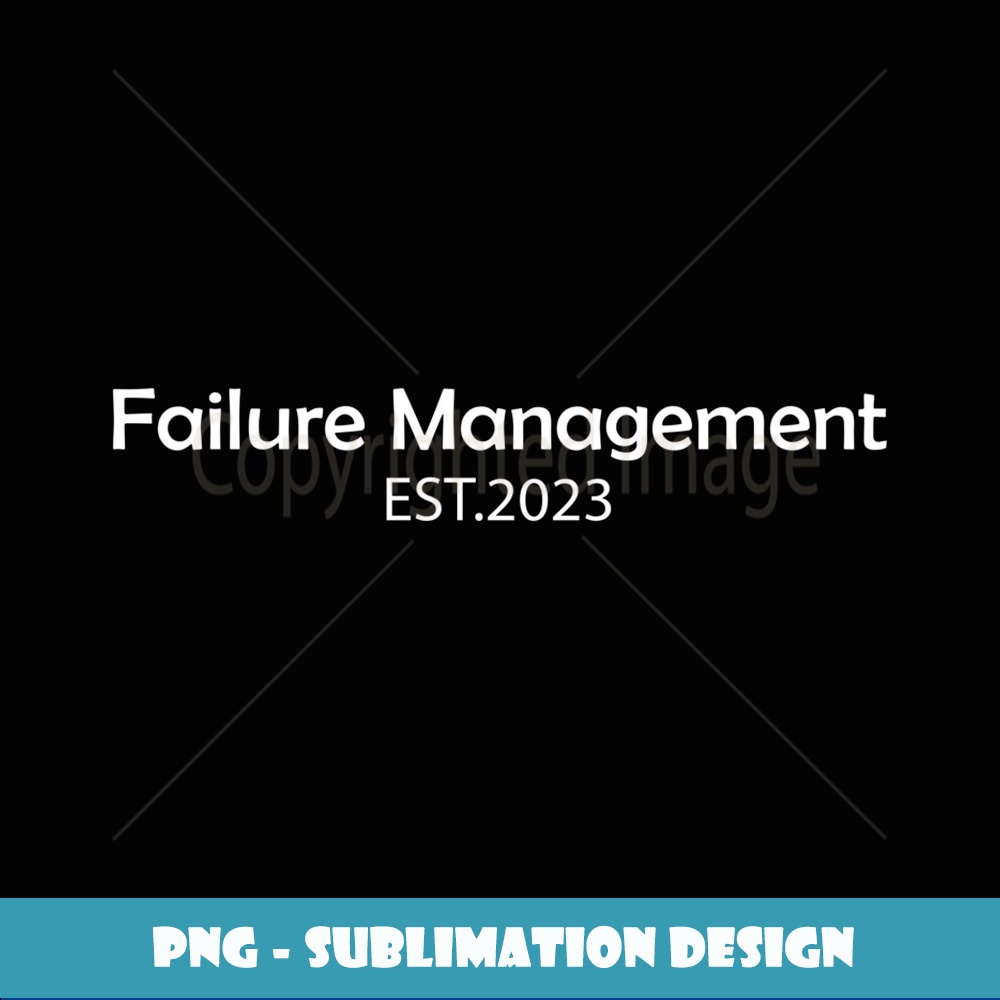 Failure Management - PNG Transparent Sublimation Design | Inspire Uplift