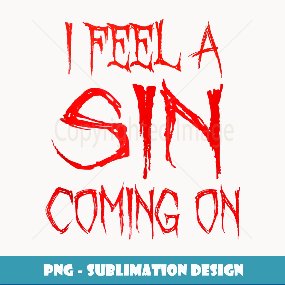 I Feel A Sin Coming On Sexy Sinner Sin Lover - Artistic Subl | Inspire ...