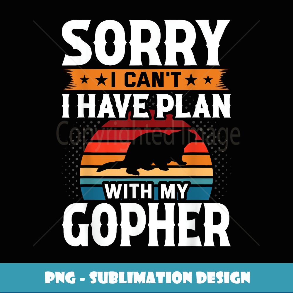 Sorry I Can't I Have Plan With My Gopher - PNG Transparent S | Inspire ...