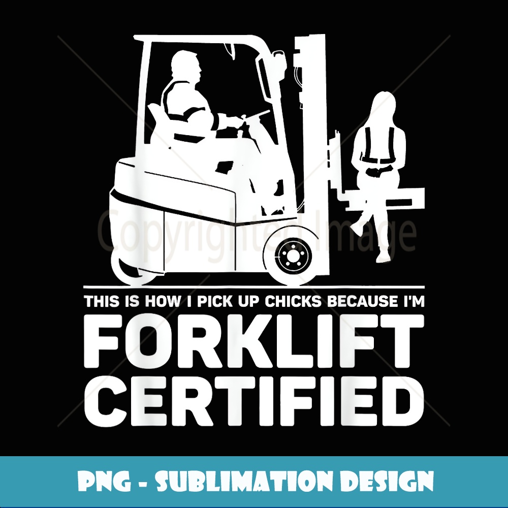 Forklift Certified Pick Up Chicks Meme Funny Forklift Driver | Inspire ...