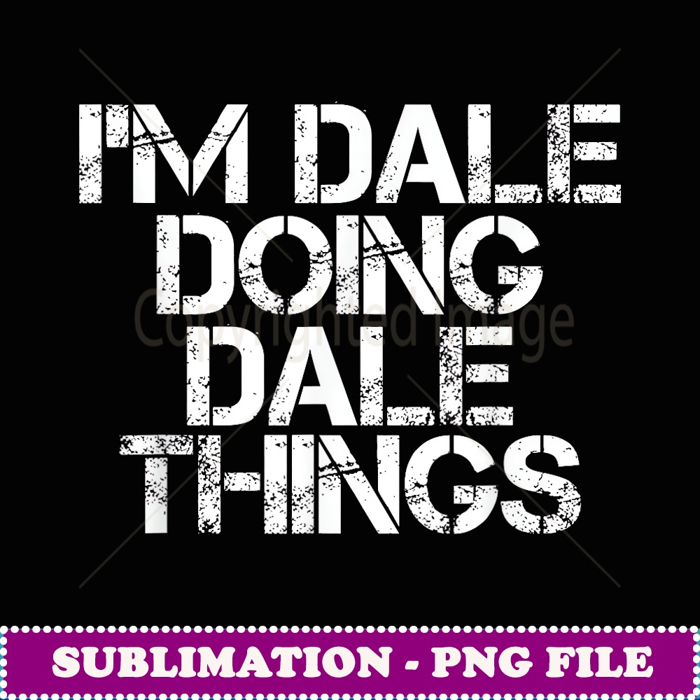 I'M DALE DOING DALE THINGS Funny Christmas Gift Idea - PNG T | Inspire ...