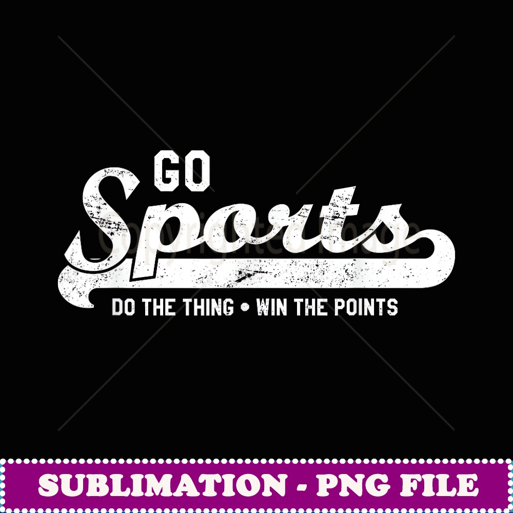 Go Sports! Do the Thing Win The Points Funny Sports - Creati | Inspire ...