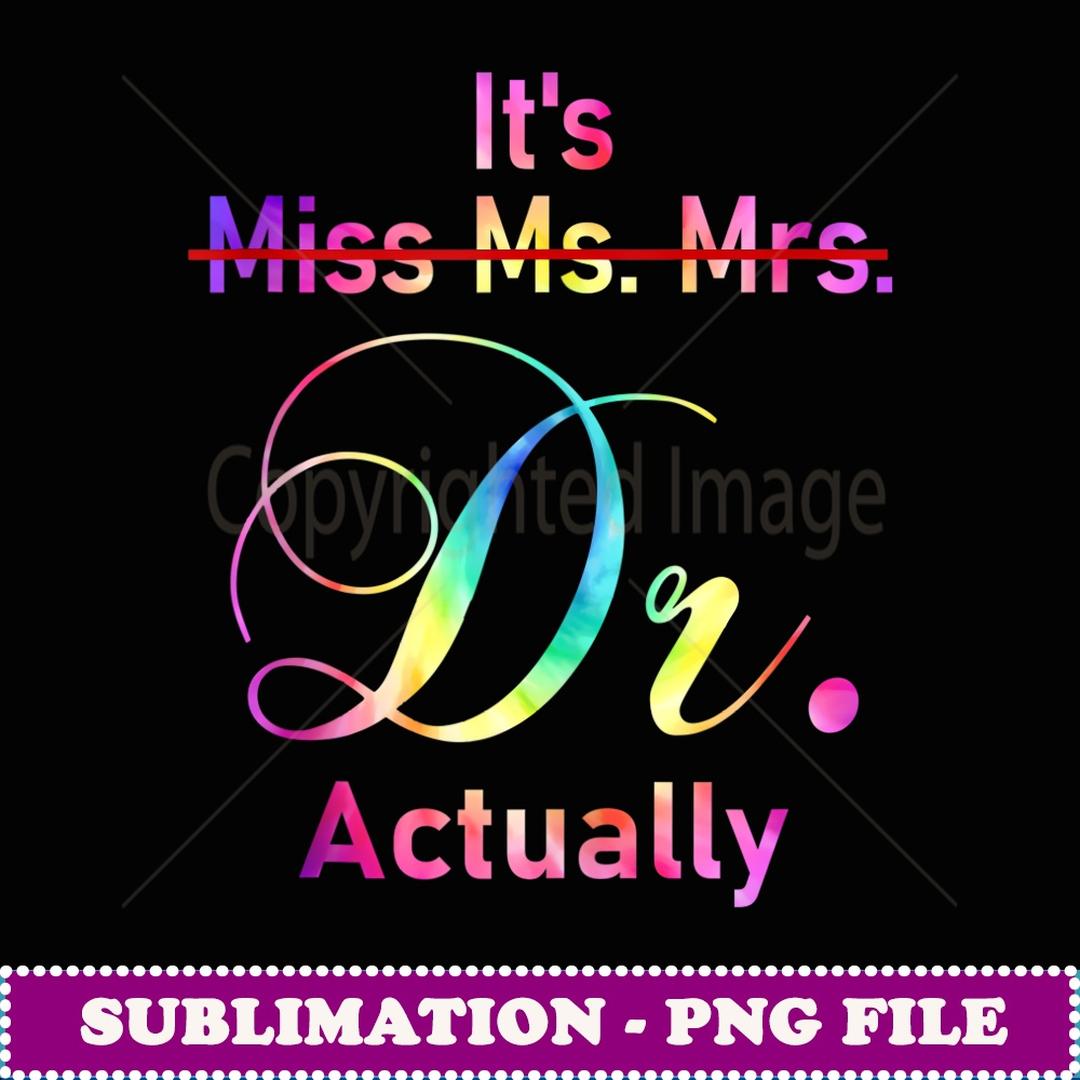 It's Miss Ms Mrs Dr Actually Doctor Graduation Appreciation | Inspire ...