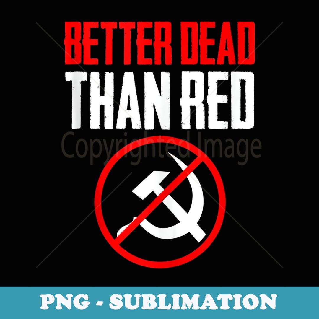 Better Dead Than Red Cold War Anti Communism Communist - Vin | Inspire ...