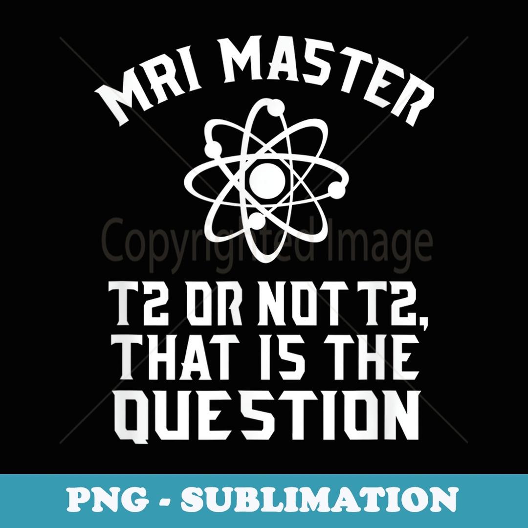 MRI Master - T2 Or Not T2 - Radiology | Inspire Uplift