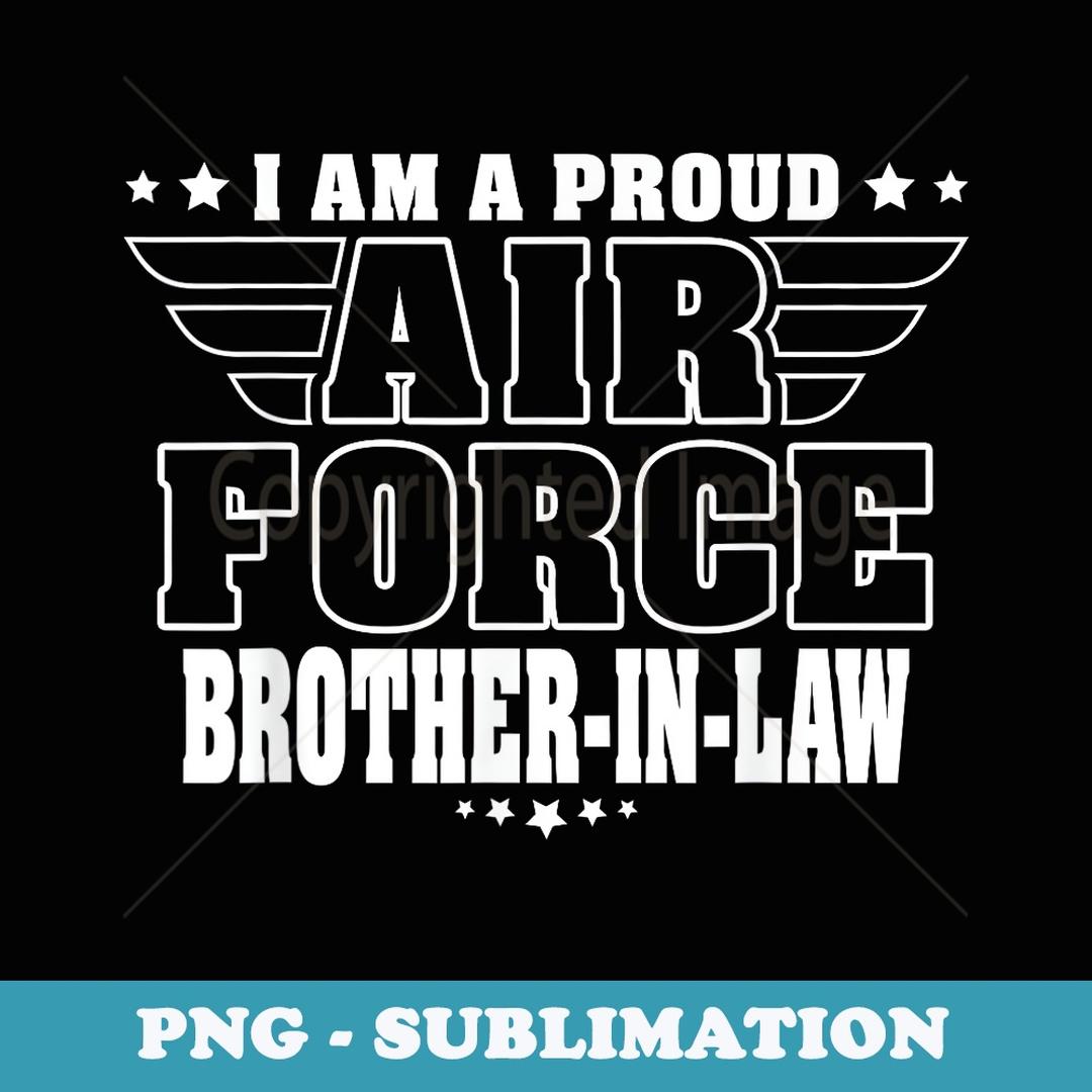 Proud Air Force Brother In Law Pride Military Bro In Law Inspire Uplift