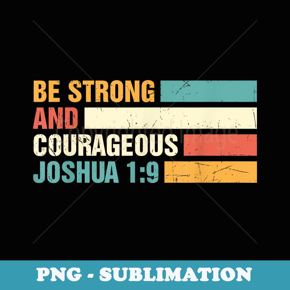 Be Strong and Courageous Joshua 1 9 Jesus King Christian - E | Inspire ...