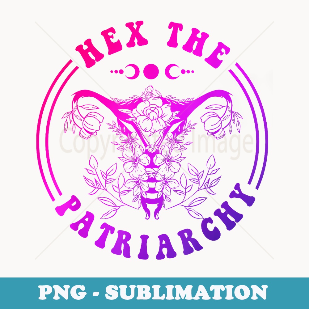 Funny Hex The Patriarchy - Modern Sublimation PNG File | Inspire Uplift