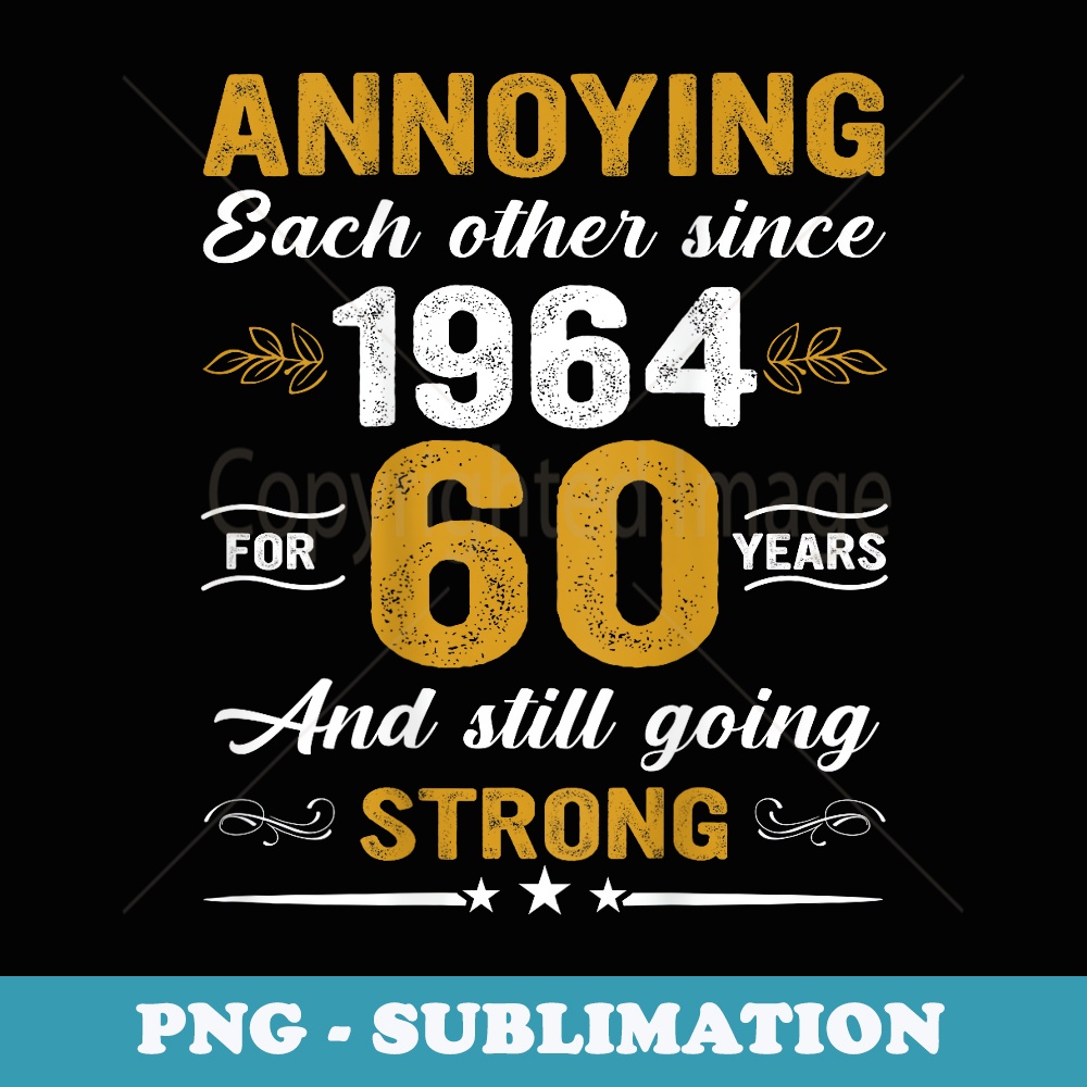 Annoying Each Other Since 1964 60th Wedding Anniversary - Ex | Inspire ...