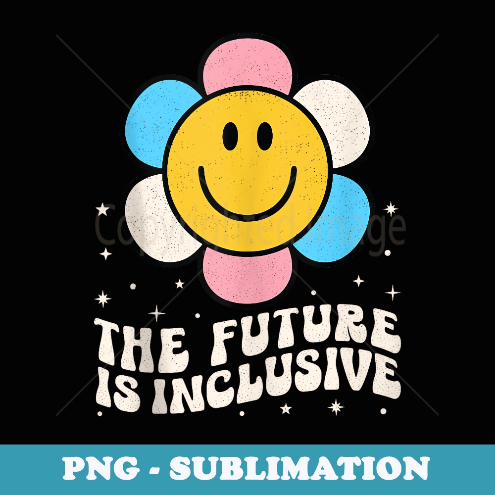 The Future Is Inclusive Trans Pride LGBTQIA Ally Smile Face | Inspire ...